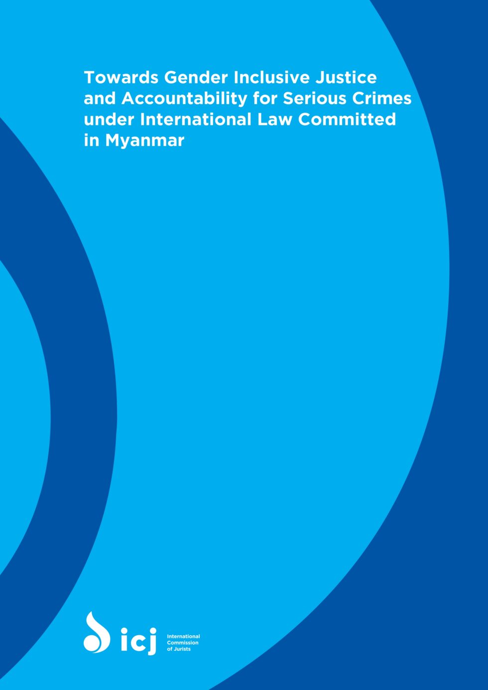 Myanmar: New ICJ report highlights opportunities for international accountability actors to ...